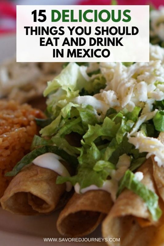 15 Delicious Things You Should Eat and Drink in Mexico - Savored Journeys